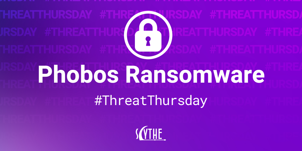 SCYTHE Library: ThreatThursday - Phobos Ransomware